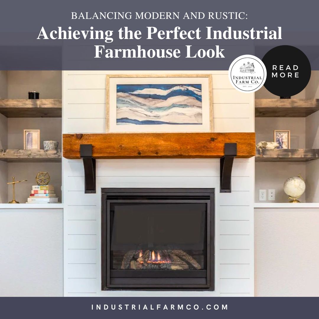 Balancing Modern and Rustic: Achieving the Perfect Industrial Farmhous ...